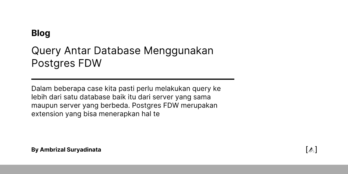 Query Antar Database Menggunakan Postgres FDW - Ambrizal Personal Site