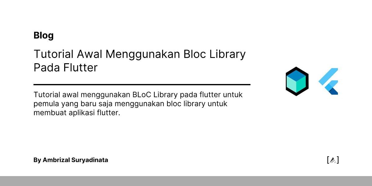 Tutorial Awal Menggunakan Bloc Library Pada Flutter - Ambrizal Personal ... Tutorial Awal Menggunakan Bloc Library Pada Flutter - Ambrizal Personal ...
